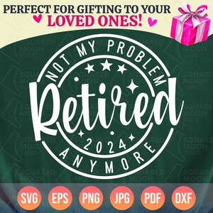 Retirement Svg Png Retired 2024 Svg Png Not My Problem Anymore Svg ...
