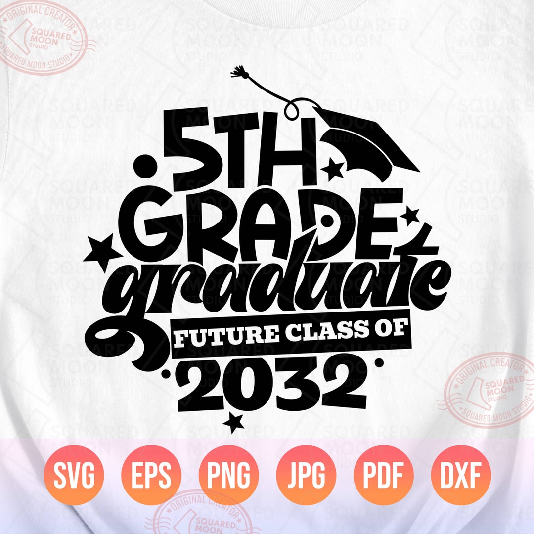 5th Grade Graduation Svg, Future Class of 2032 Png, Last Day of ...