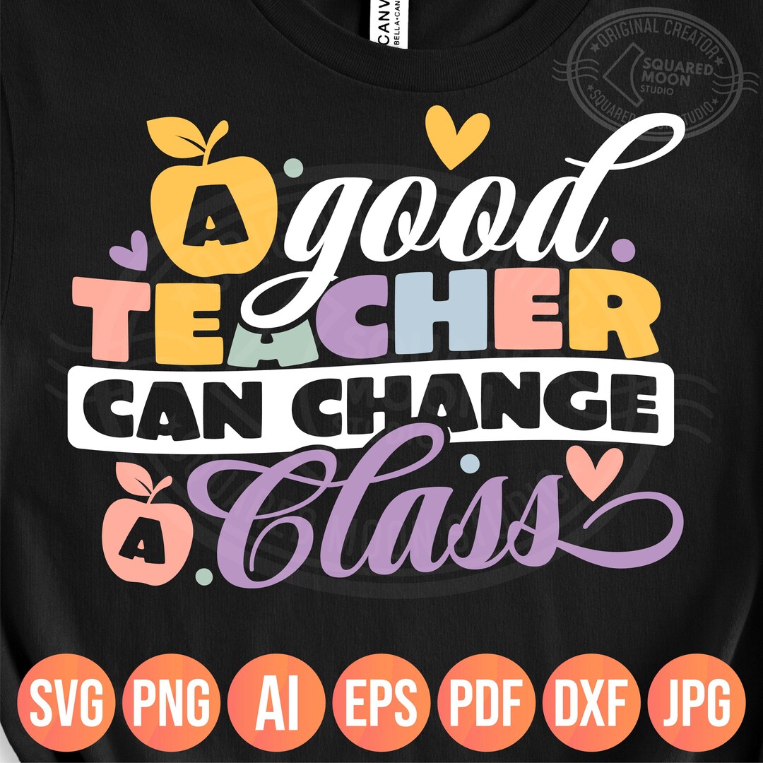 Teacher Svg Png, A Good Teacher Can Change a Class Svg, Funny Teaching ...