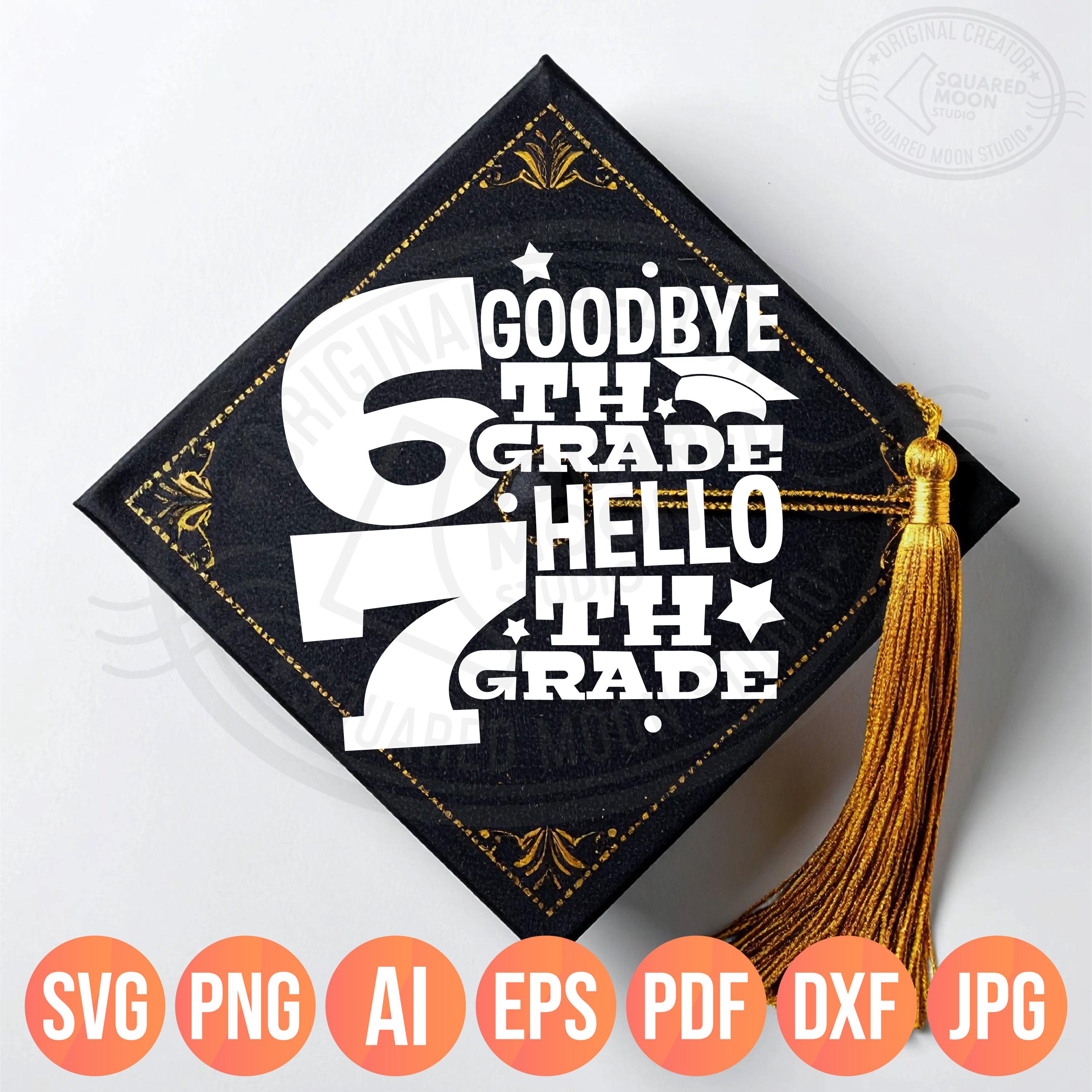 Sixth Grade Graduation SVG PNG, Goodbye 6th Grade Hello 7th Grade, 67 ...