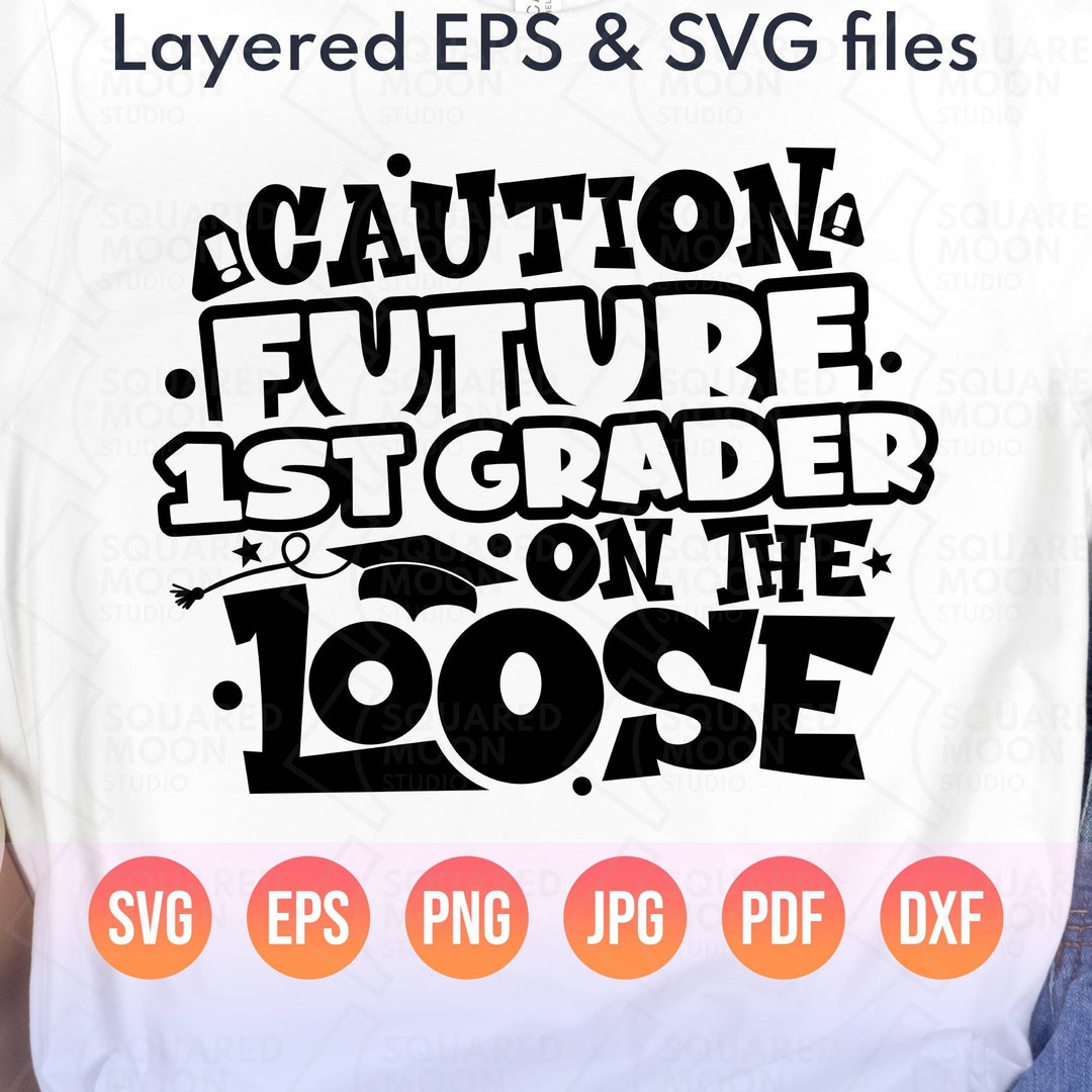 Last Day of Kindergarten Svg Png Caution Future 1st Grader on the Loose ...