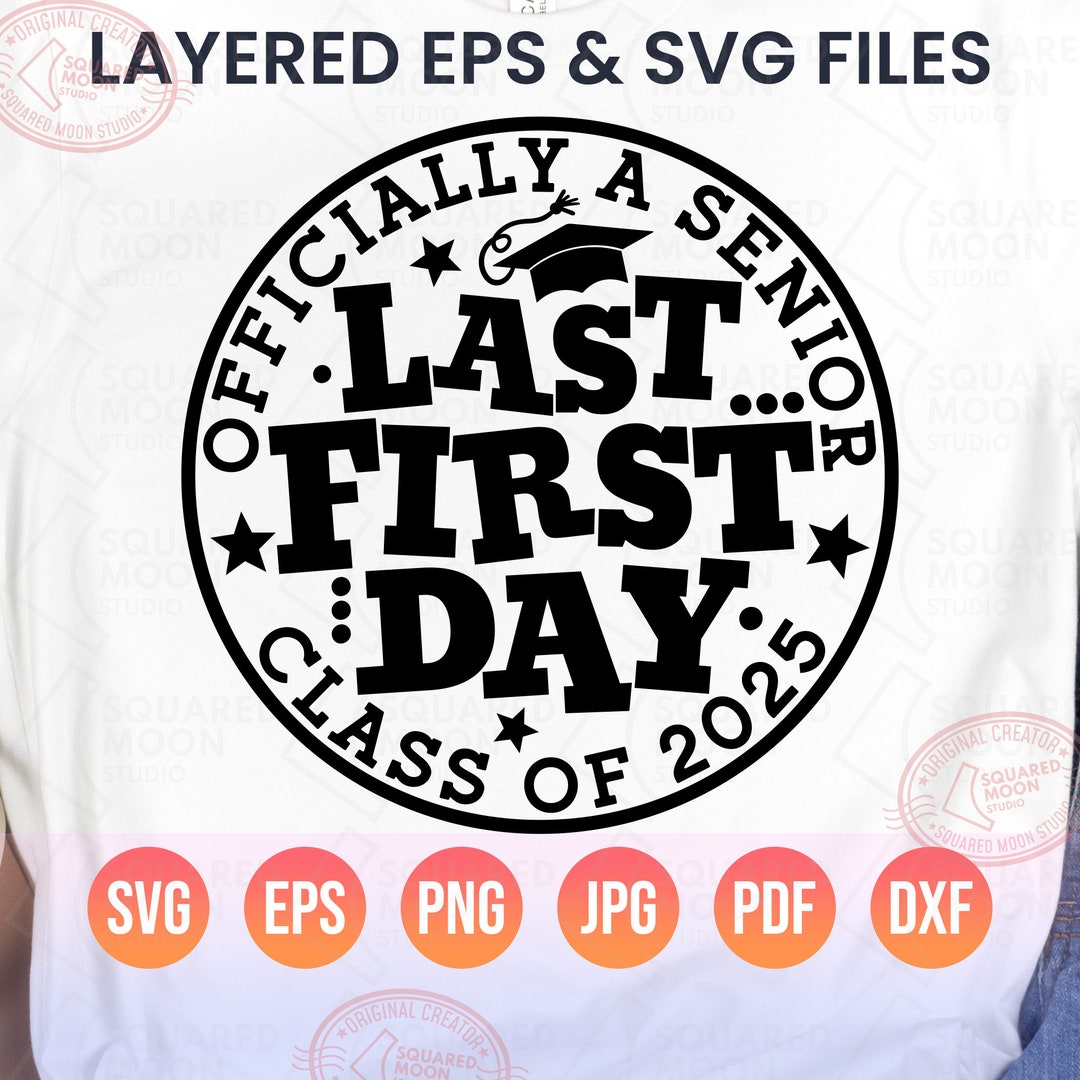 Last First Day 2025 Svg Png, Officially a Senior Svg, Class of 2025 ...