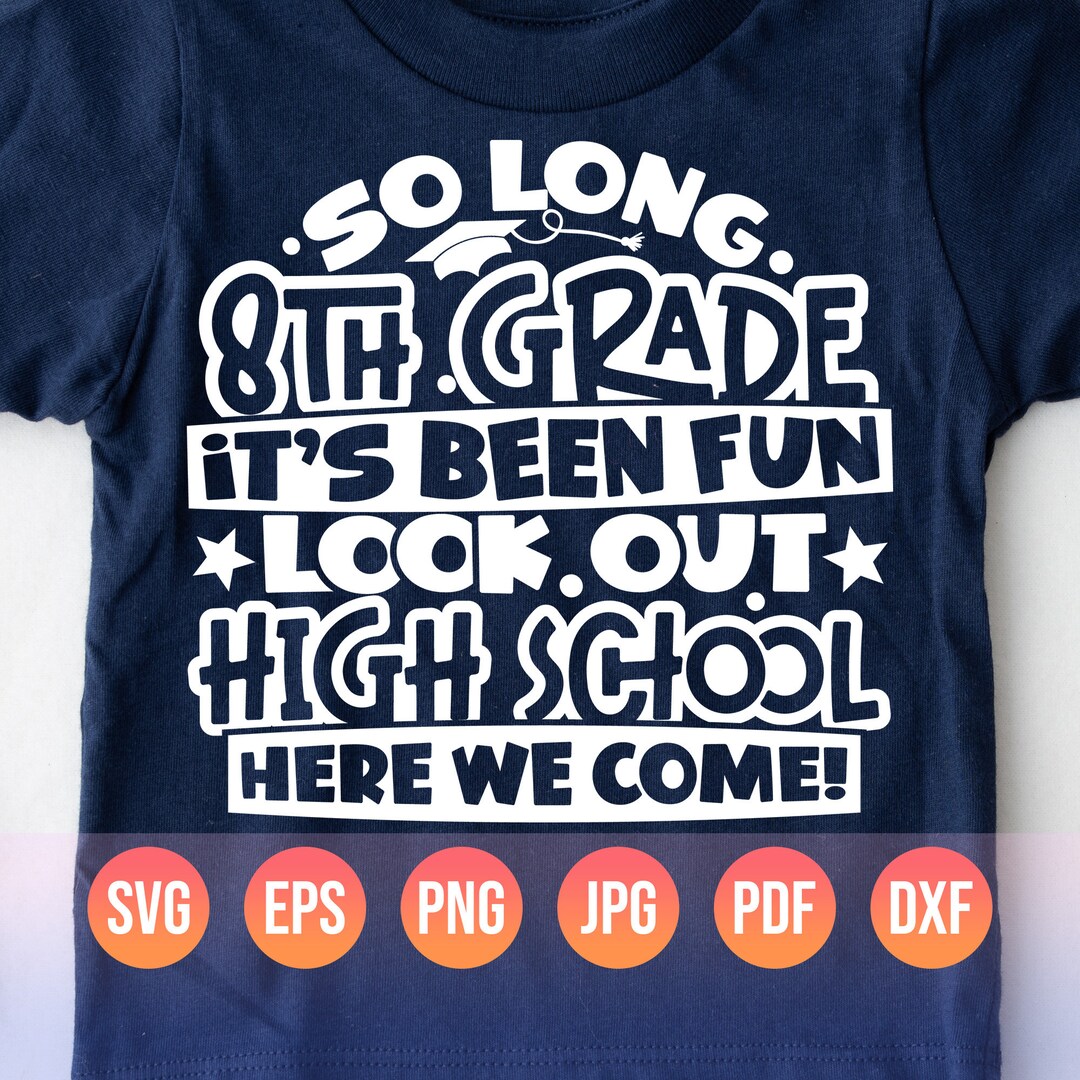 8th Grade Graduation Svg Png, so Long 8th Grade It's Been Fun Look Out ...