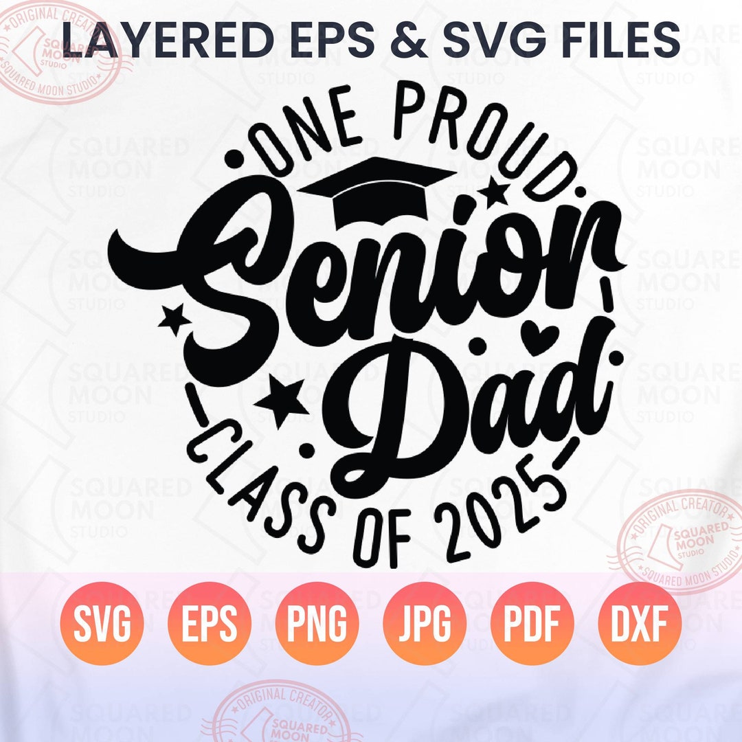 Senior Dad Svg Png, One Proud Senior Dad Svg, Class of 2025 Svg ...