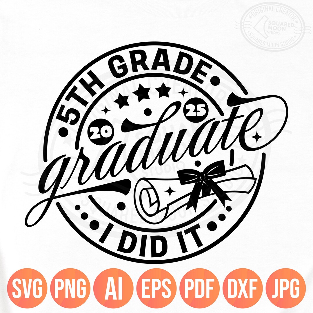 5th Grade Graduation Png Svg, Fifth Grade Graduate 2025 I Did It, Grad ...