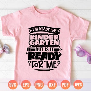 I'm Ready for Kindergarten but is It Ready for Me Svg| Back to School ...