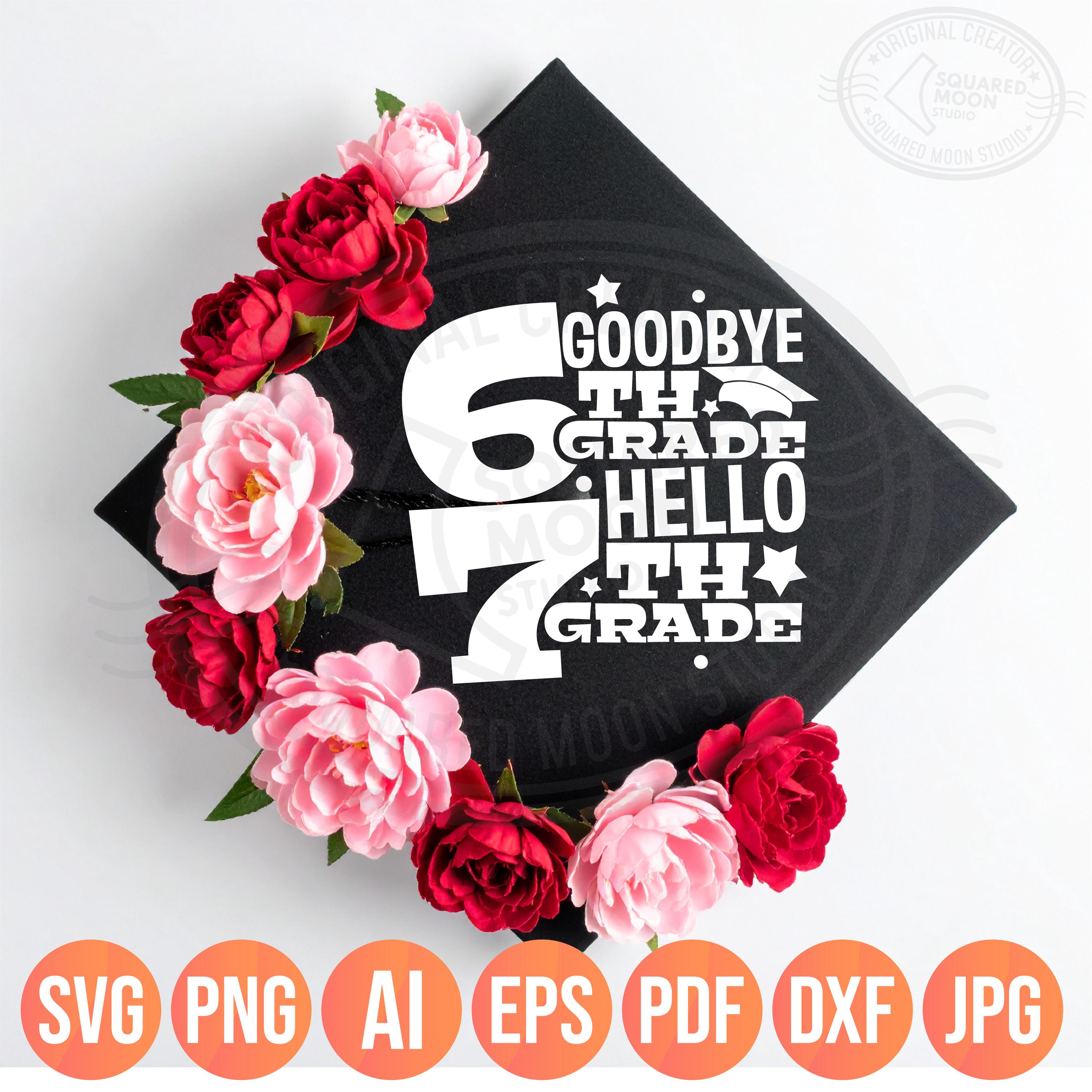 Sixth Grade Graduation SVG PNG, Goodbye 6th Grade Hello 7th Grade, 67 ...