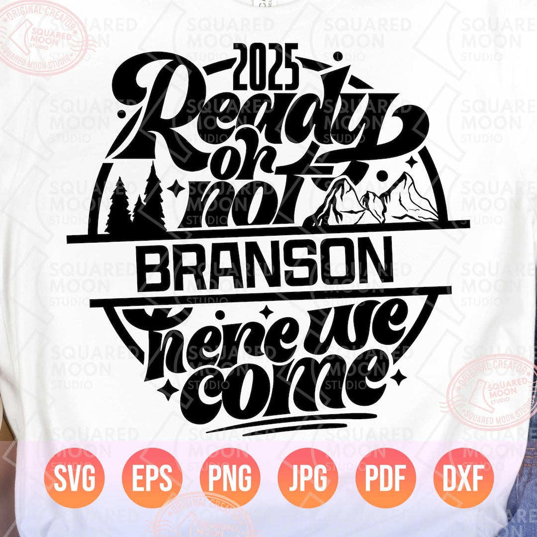 Branson Mountains Vacation Svg Png, 2025 Ready or Not Branson Here We ...