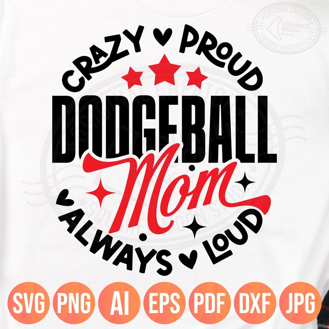 Dodgeball Svg Png, Dodgeball Mom Svg, Crazy Proud Always Loud ...