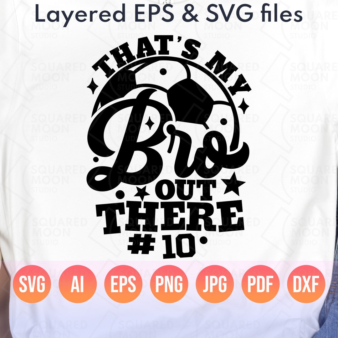Soccer Sister Svg Thats My Bro Out There Svg Png DIY Custom Number Sis ...