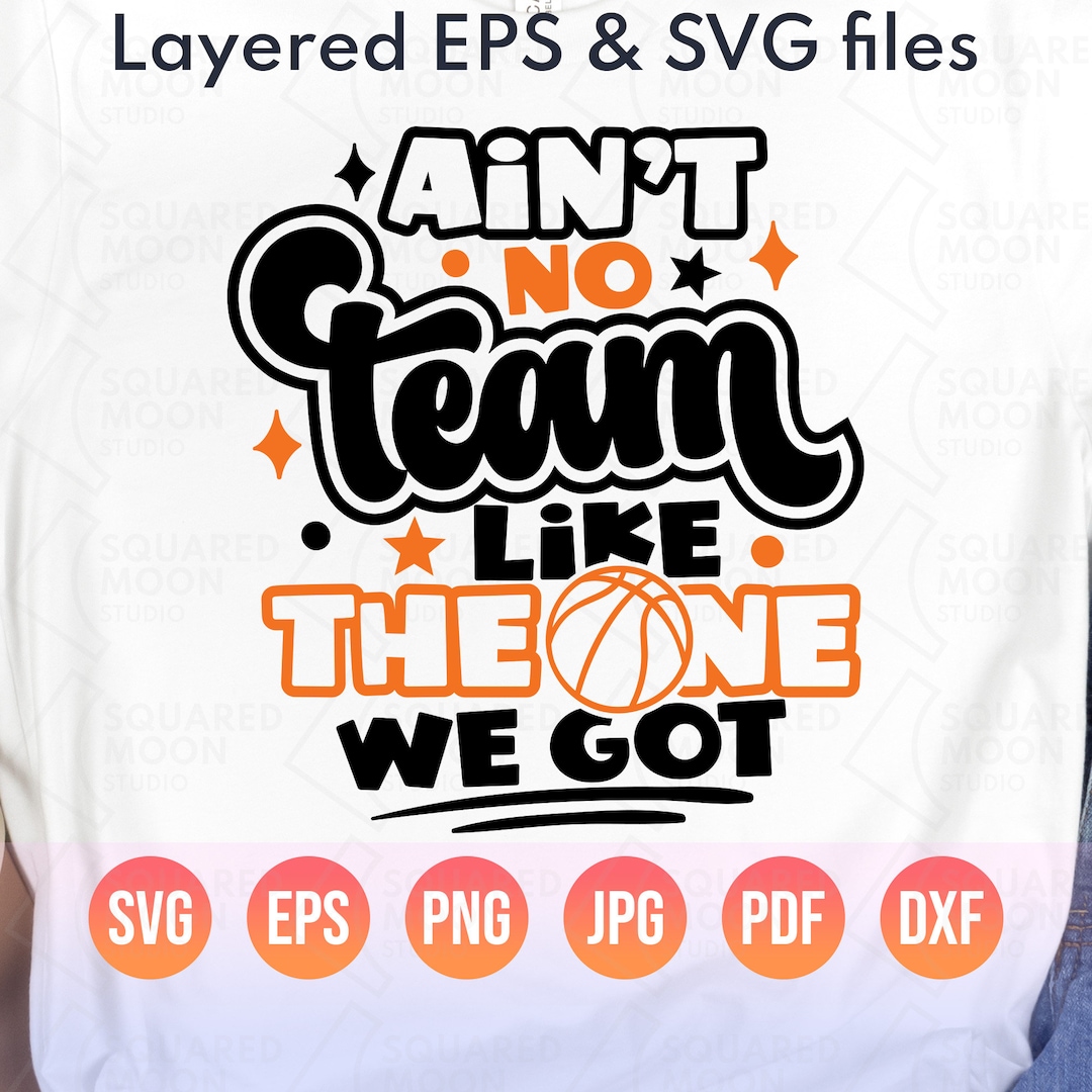 Ain't No Team Like the One We Got Svg Png| Basketball Svg| Basketball ...