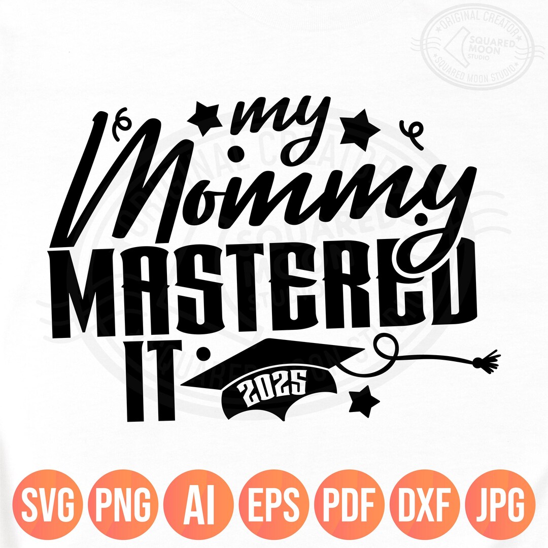 My Mommy Mastered It Svg Png, 2025 Master Degree Graduation, MBA ...