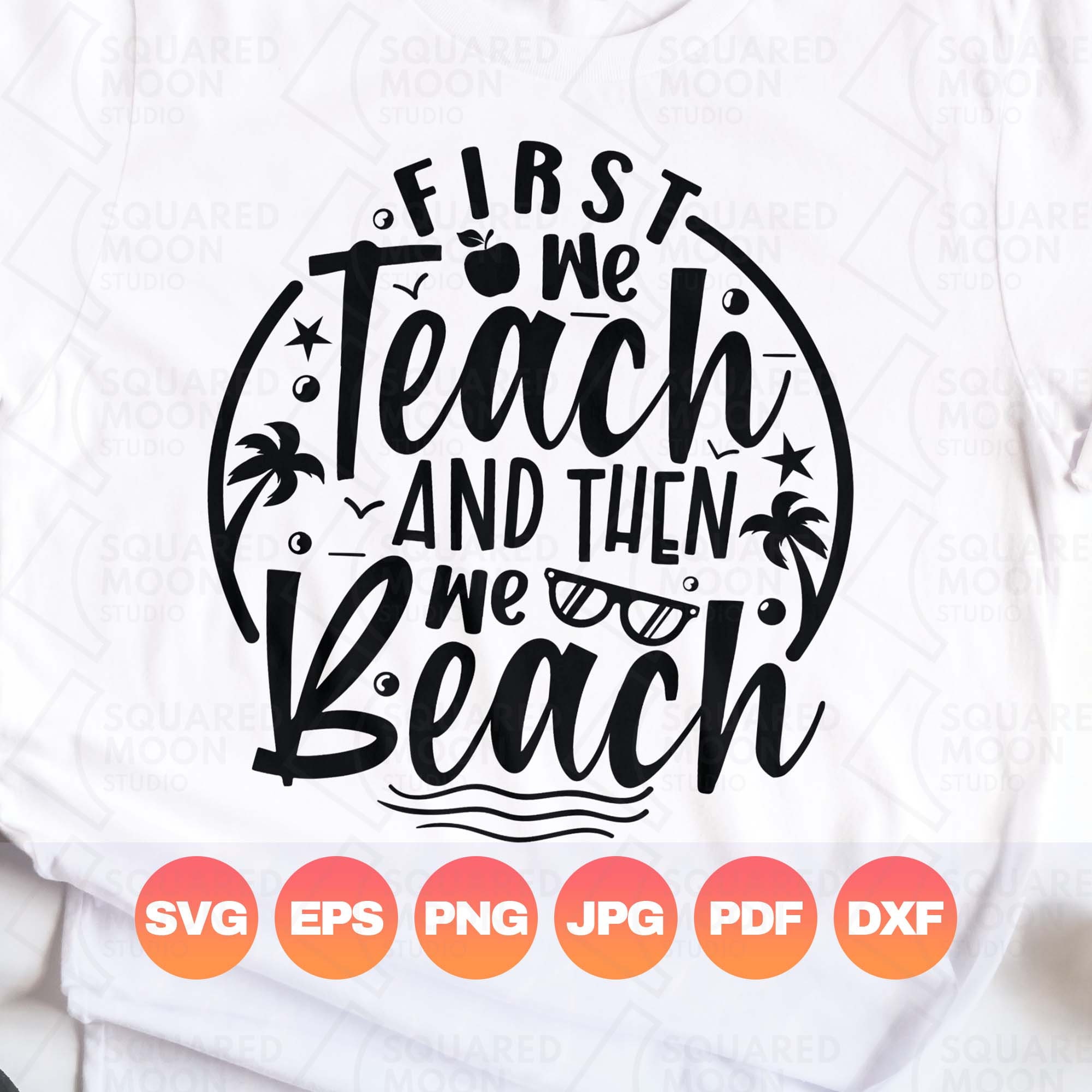 First We Teach and Then We Beach Svg Teacher Summer Break Svg - Etsy
