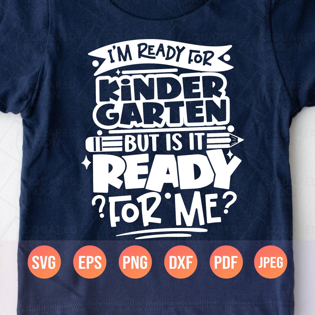I'm Ready for Kindergarten but is It Ready for Me Svg| Back to School ...