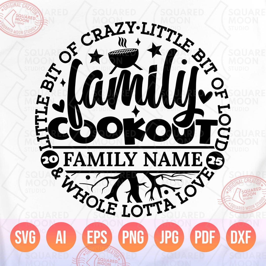 Family Cookout Svg Png, Little Bit Crazy Little Bit Loud & Whole Lotta ...