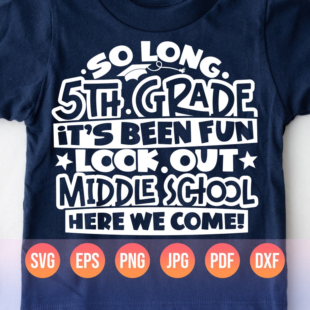 5th Grade Graduation Svg Png, so Long Fifth Grade It's Been Fun Middle ...