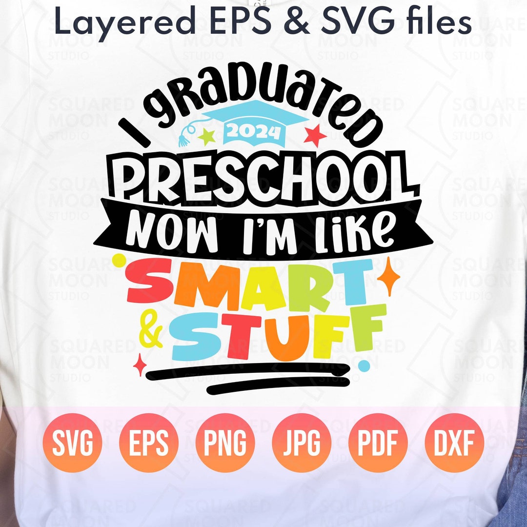 Preschool Graduation Svg Png Now I'm Like Smart & Stuff 2024 Grad Gift ...
