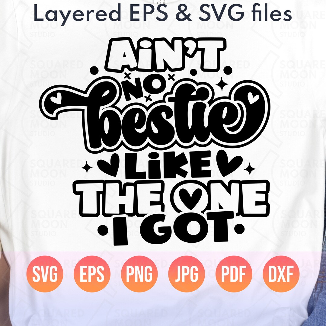 Bestie Svg Png Ain't No Bestie Like the One I Got Svg Best Friends Svg ...