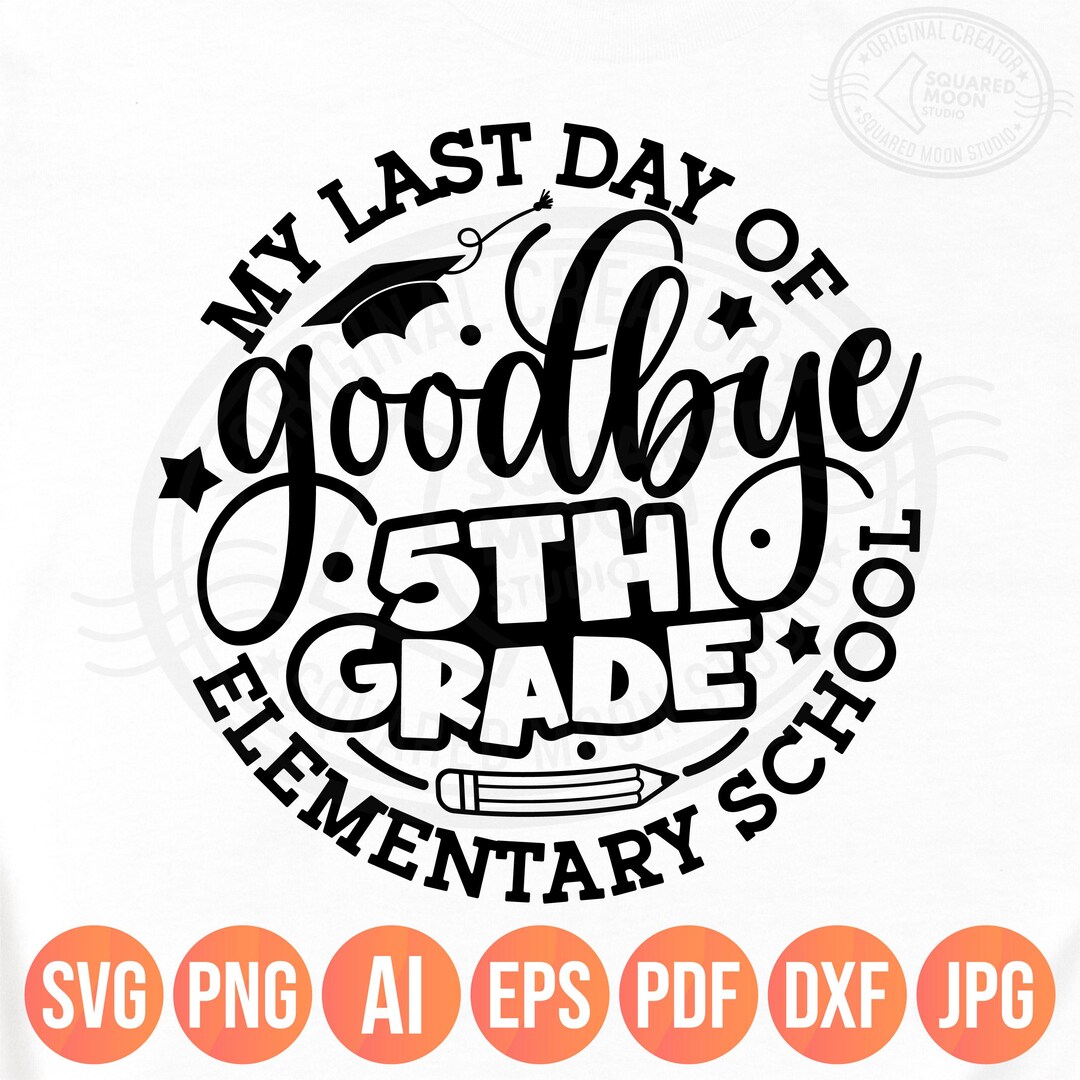 5th Grade Graduation Svg Png Bundle, My Last Day of Elementary School ...