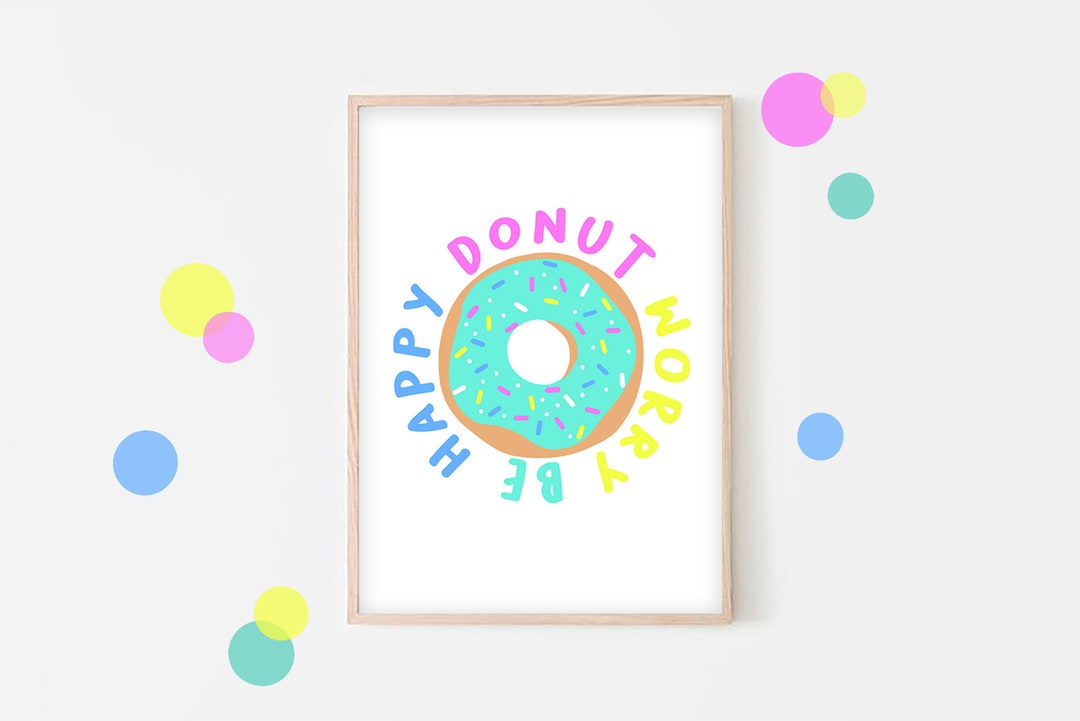Donut Worry Be Happy Fun Colourful Doughnut Print - Etsy