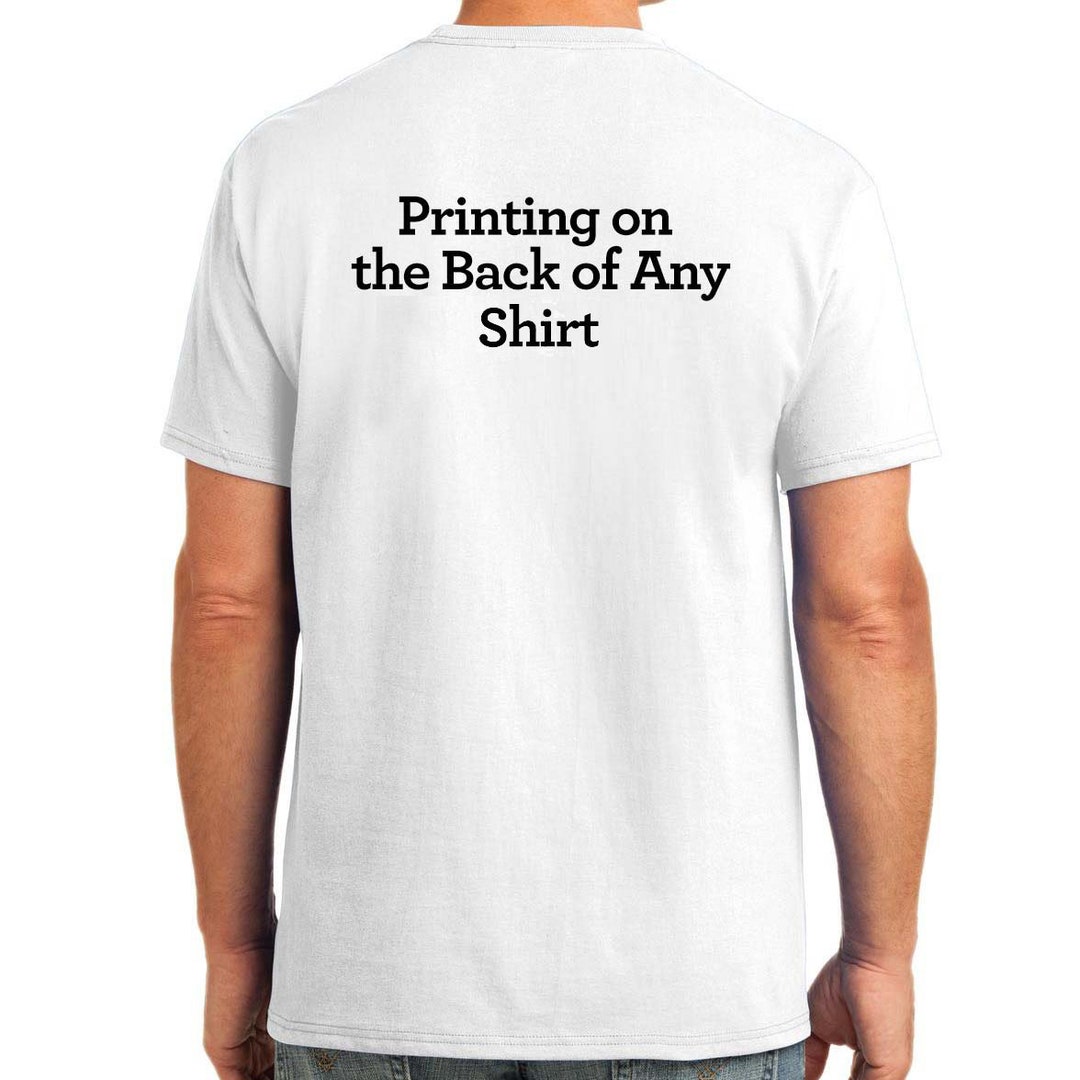 Two Sided Shirt Printing on Any Style Shirt Upgrade - Etsy