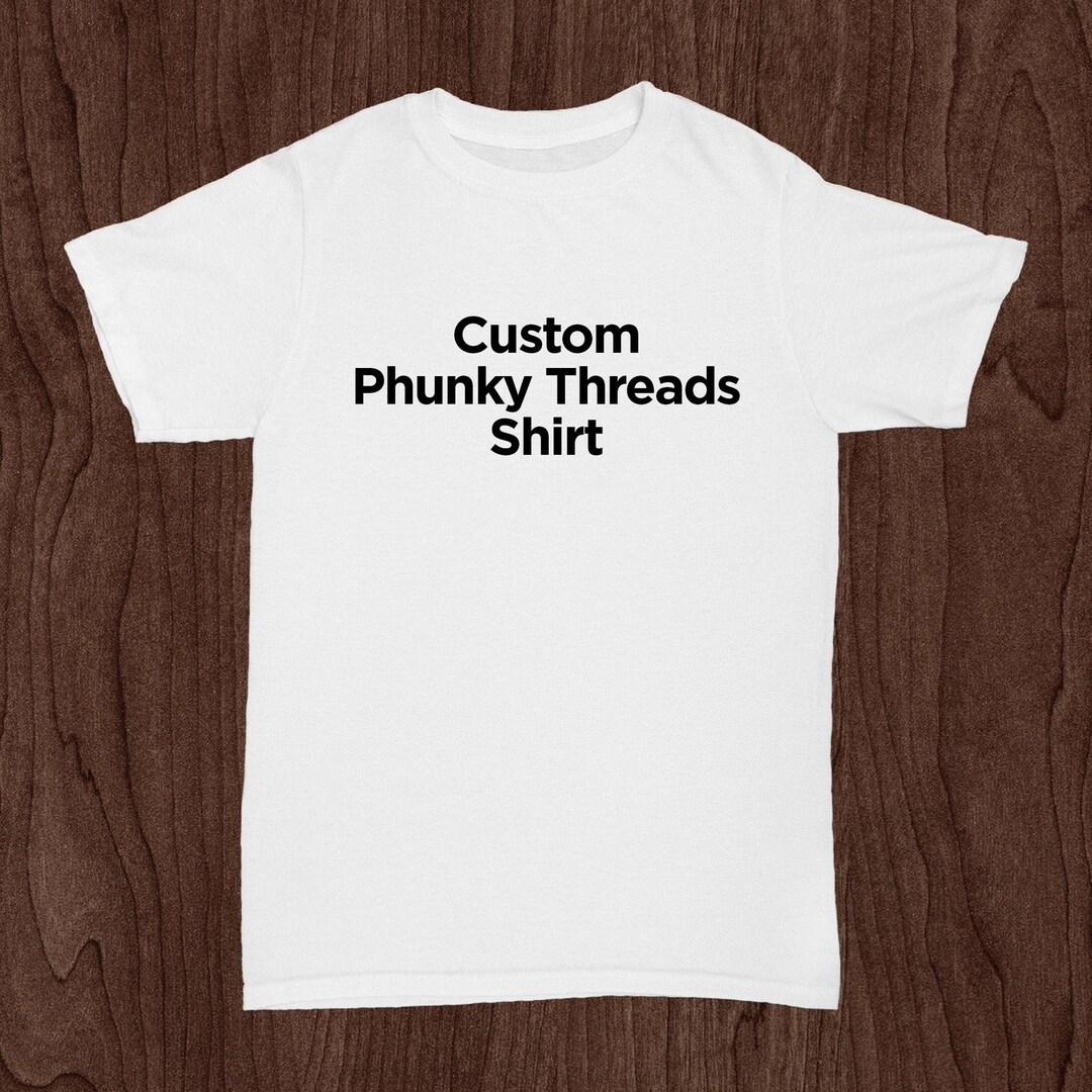 Custom Phunky Threads T-shirt - for Custom Order Requests - Etsy