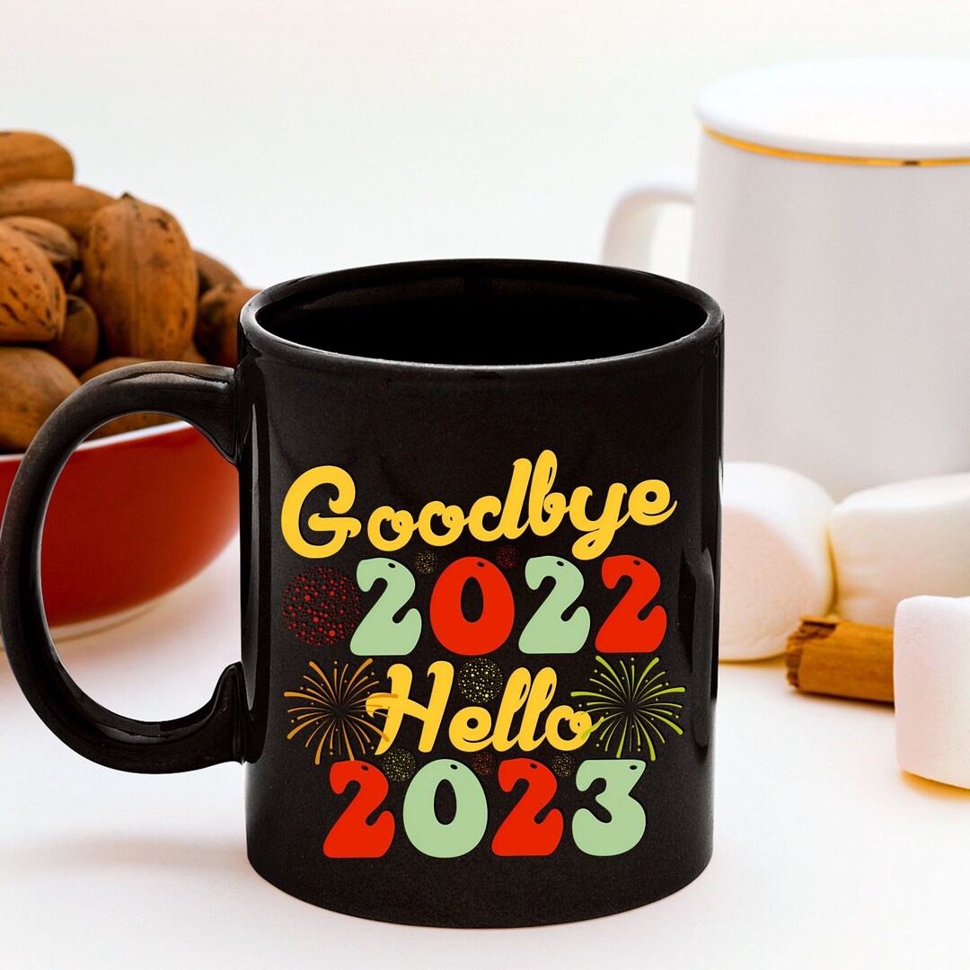 Goodbye 2022 Hello 2023 Mug Happy New Year 2023 Mug - Etsy