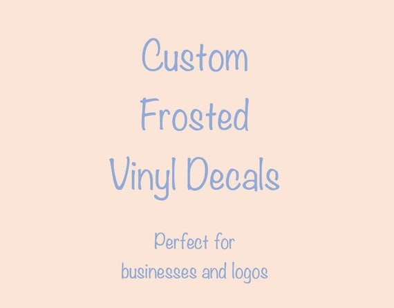 Custom Frosted Vinyl Sticker Personalized Frost Vinyl Decal | Etsy