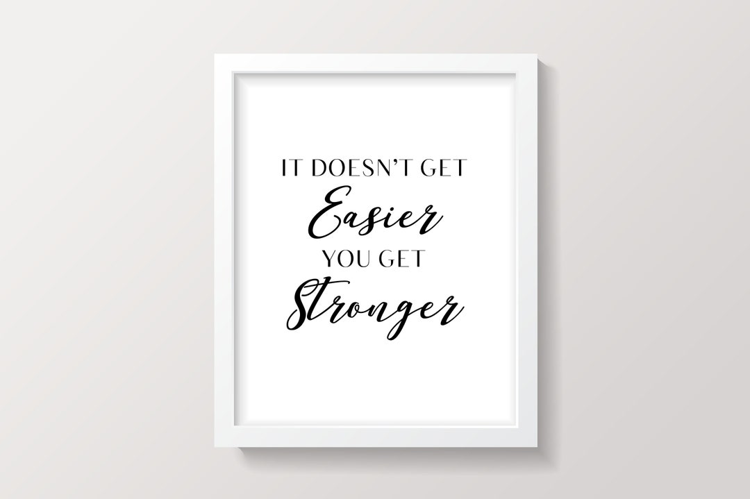 It Doesn't Get Easier You Get Stronger Fitness Motivational Printable ...