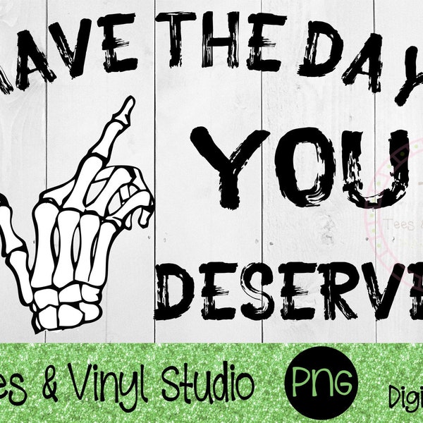 Have the Day You Deserve Middle Finger - Etsy
