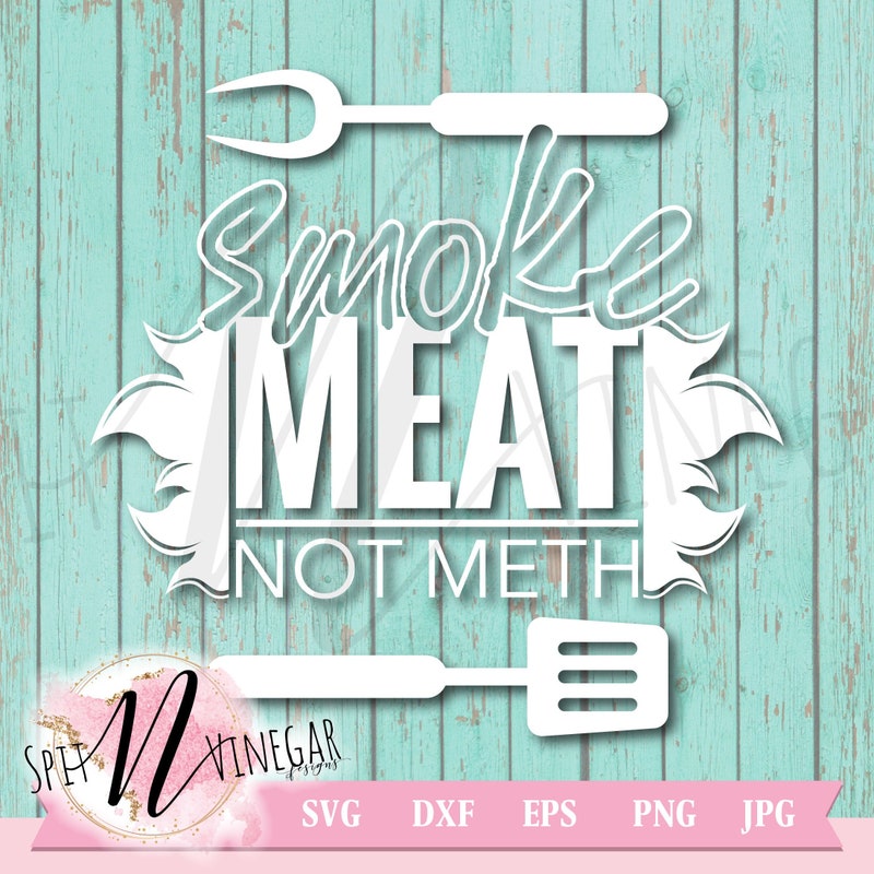 Smoke Meat Not Meth Svg - Etsy