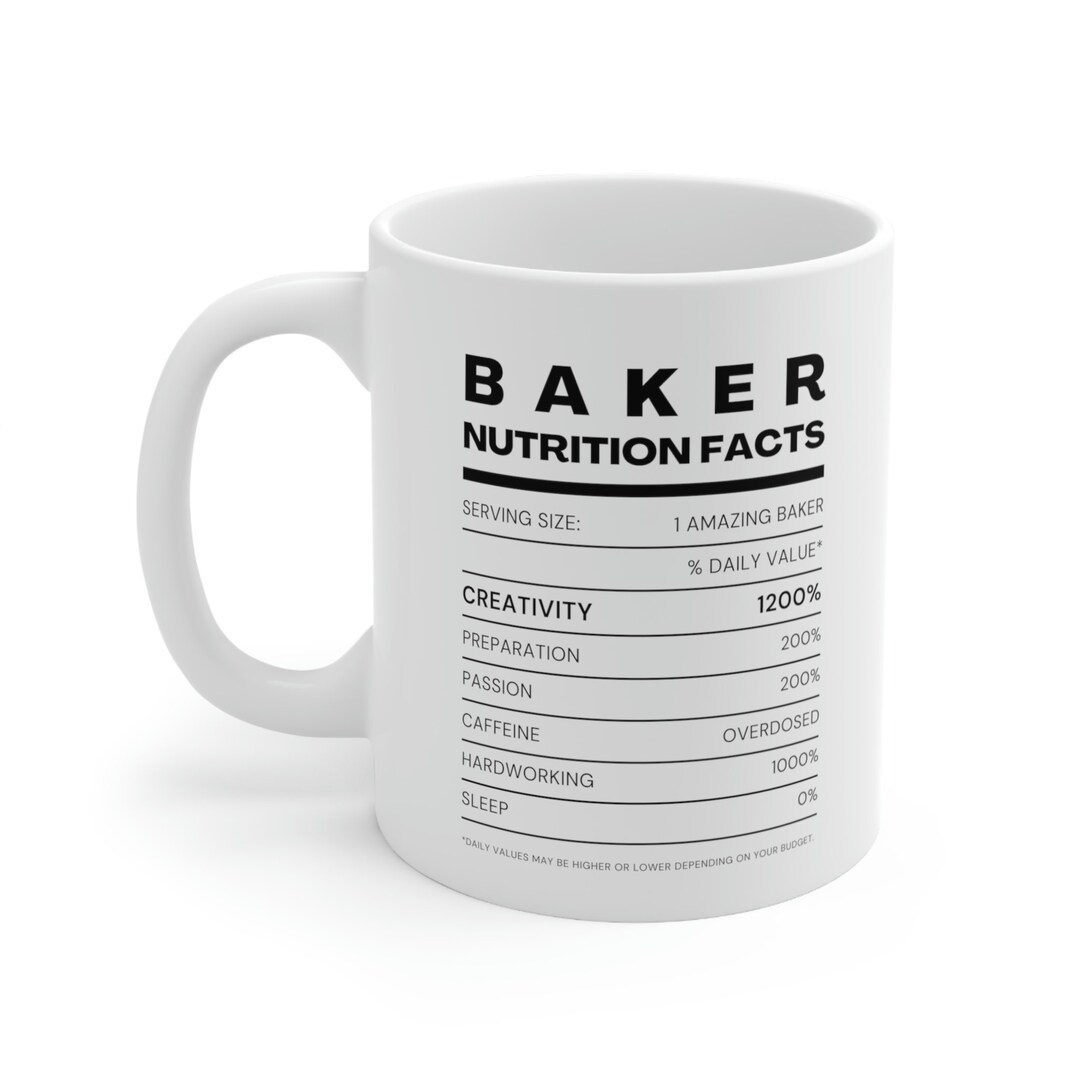 Baker Nutrition Facts 11oz Ceramic Mug Unique Coffee Cup for Bakers & Cake Decorators Perfect ...