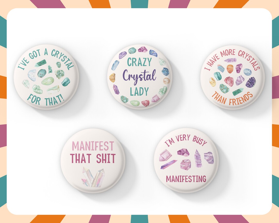Crystals Pin Badges, Manifest, Crazy Crystal Lady, More Crystals Than ...