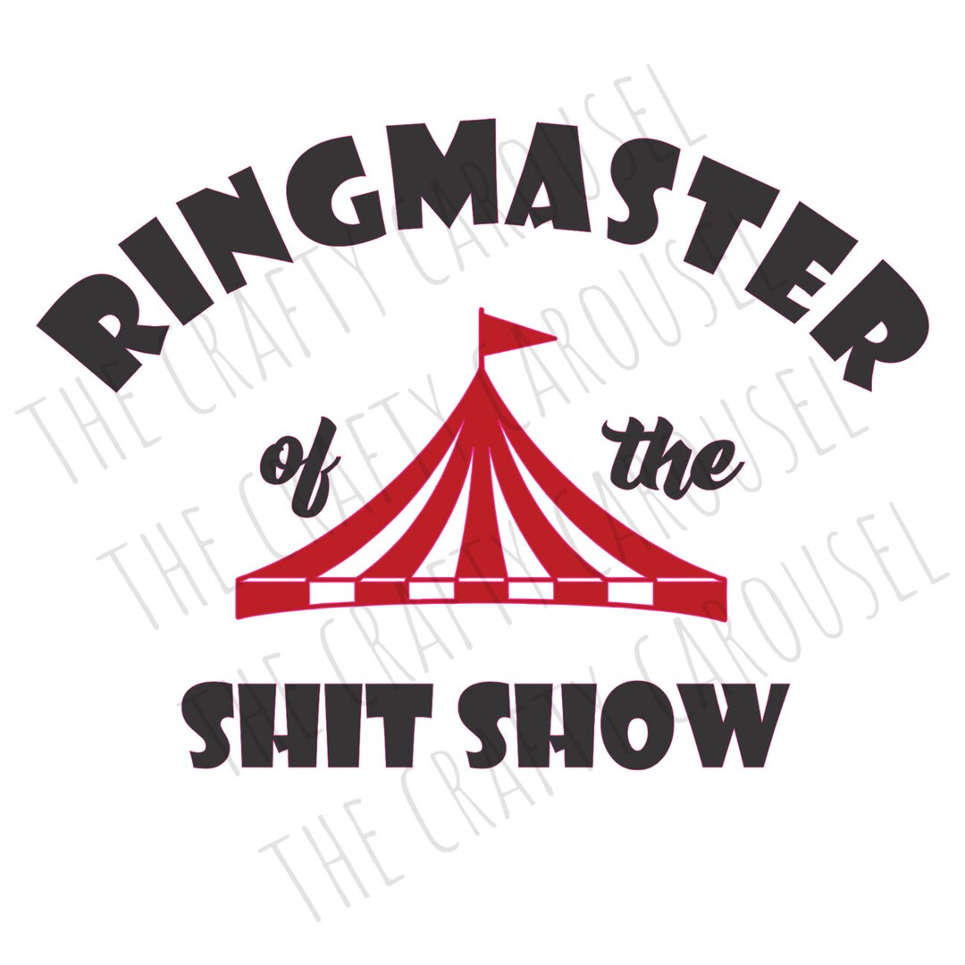 Ringmaster of the Shit Show SVG File, Cut File, HTV, Silhouette, Cricut ...