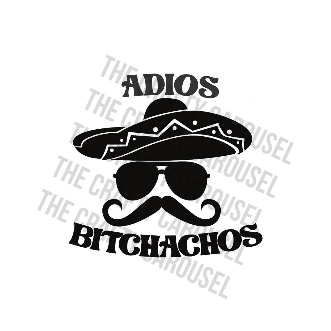 Adios Bitchachos Digital Cut File, PNG, Silhouette, Cricut - Etsy