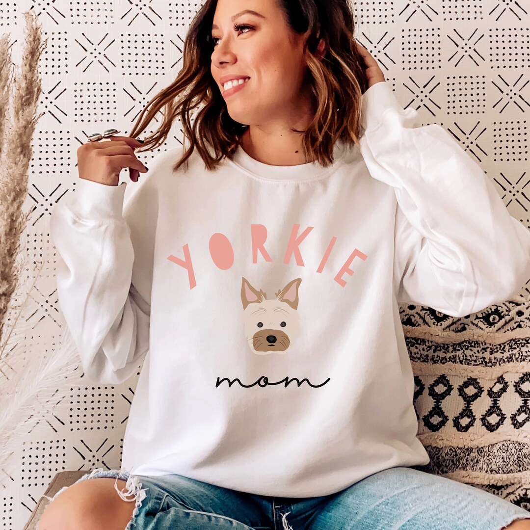 Yorkie Sweatshirt, Gift for Dog Moms, Yorkie Mama Shirts, Mom of ...