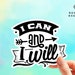 I Can and I Will Sticker Vinyl Sticker Laptop Sticker Water - Etsy