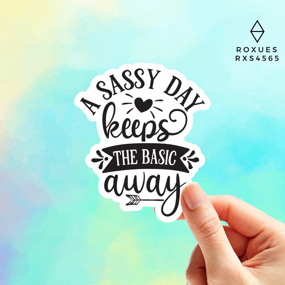 A Sassy Day Keeps the Basic Away Sticker, Vinyl Sticker, Laptop Sticker ...