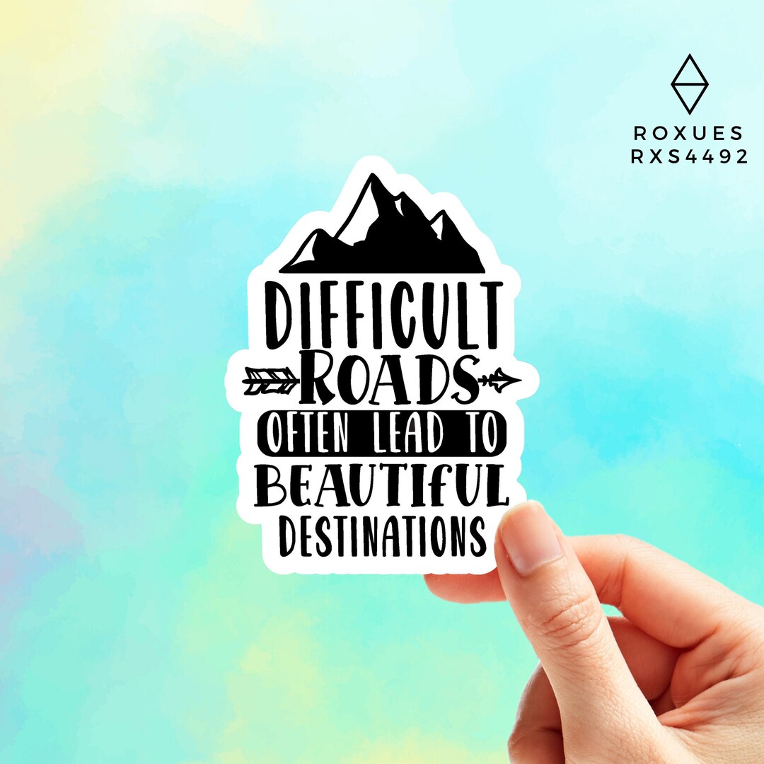 Difficult Roads Often Lead to Beautiful Destinations Sticker Adventure ...