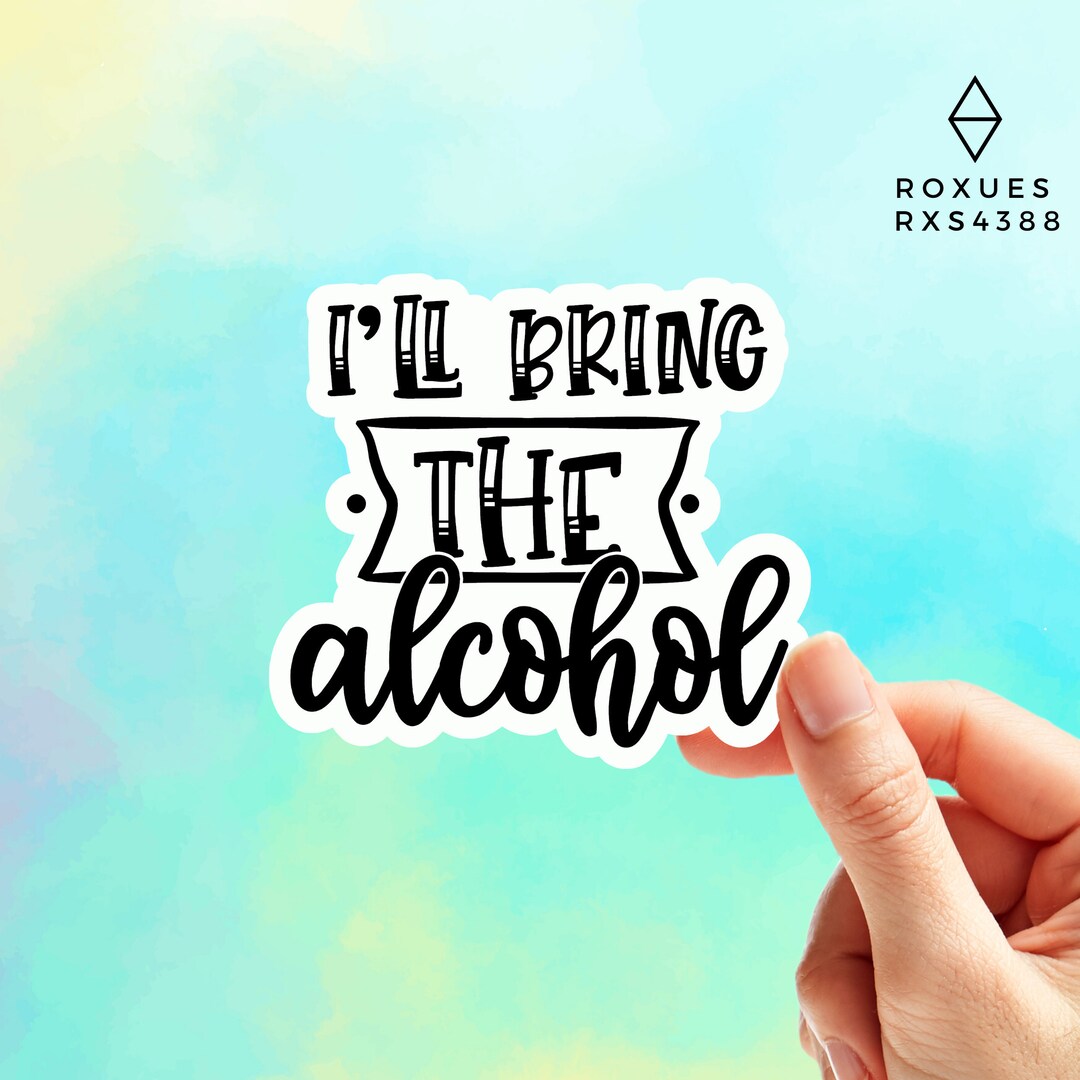 I'll Bring the Alcohol Sticker, Vinyl Sticker, Laptop Sticker, MacBook ...