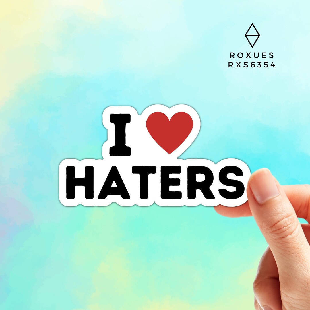 I Love Haters Stickers, Car Stickers, Bumper Stickers, Vinyl Stickers ...