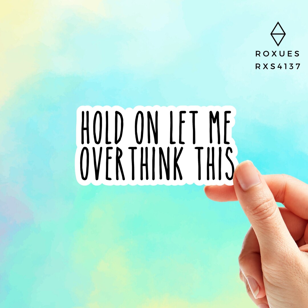 Hold on Let Me Overthink This Sticker, Vinyl Sticker, Laptop Sticker ...