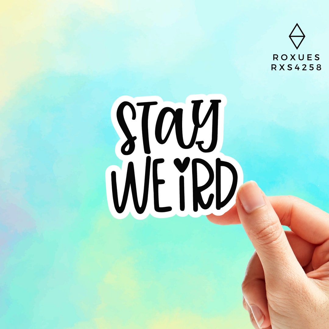 Stay Weird Sticker, Quote Sticker, Vinyl Sticker, Laptop Sticker ...