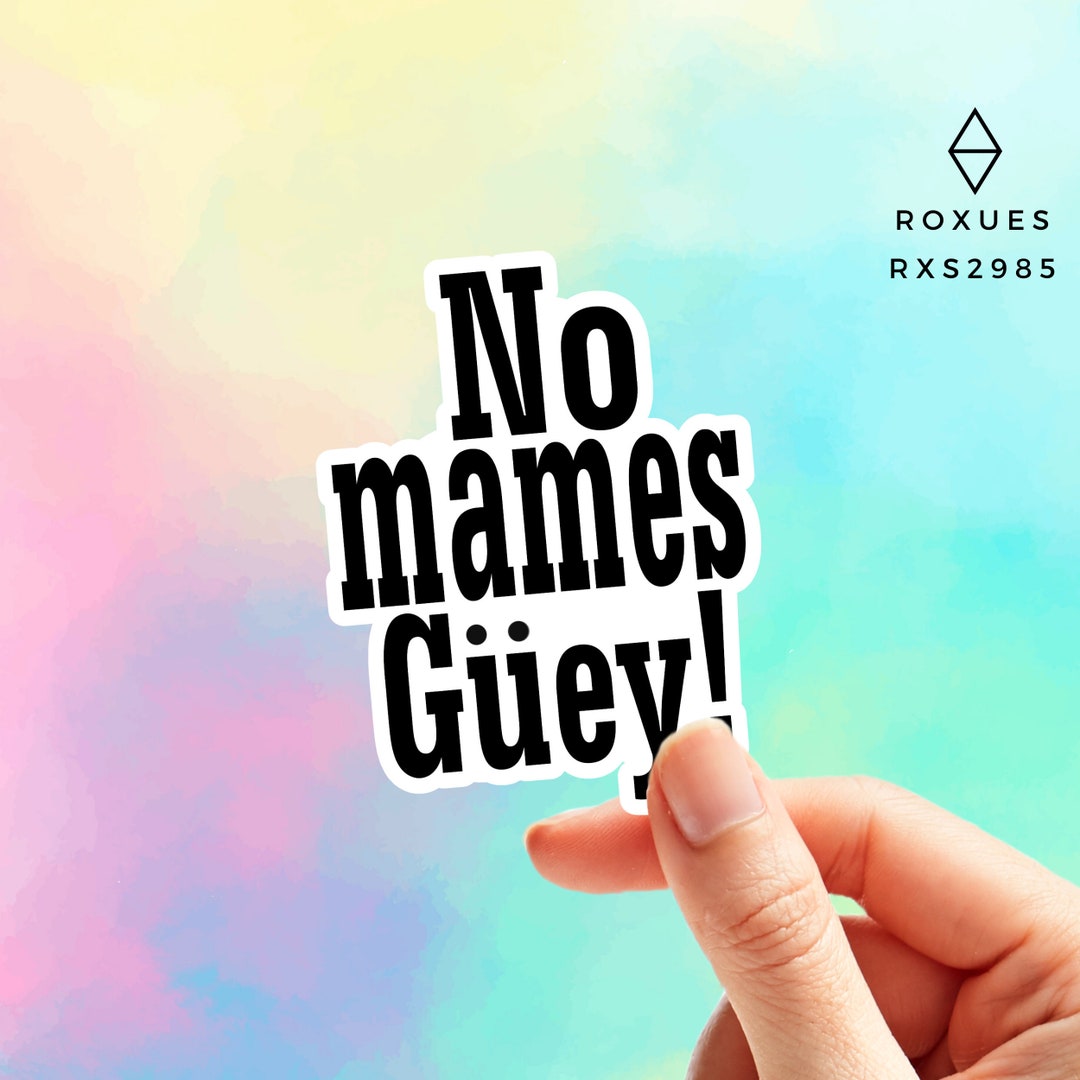 Mexican Sticker, No Mames, Mexico, Mexico Sticker, Stickers for Laptop ...
