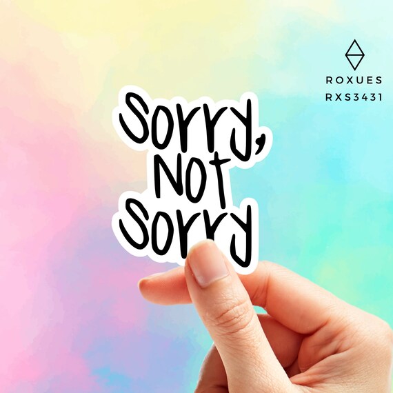 Sorry Not Sorry Vinyl Sticker Sorry Decal Laptop Decal Water | Etsy