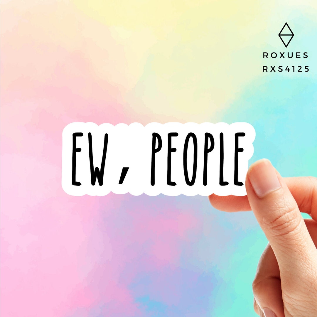 Ew, People Sticker, Quote Sticker, Vinyl Sticker, Laptop Sticker ...