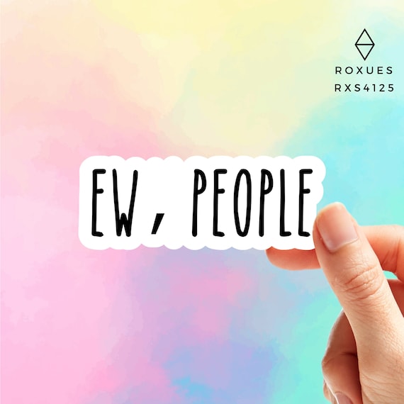 Ew People Sticker Quote Sticker Vinyl Sticker Laptop - Etsy