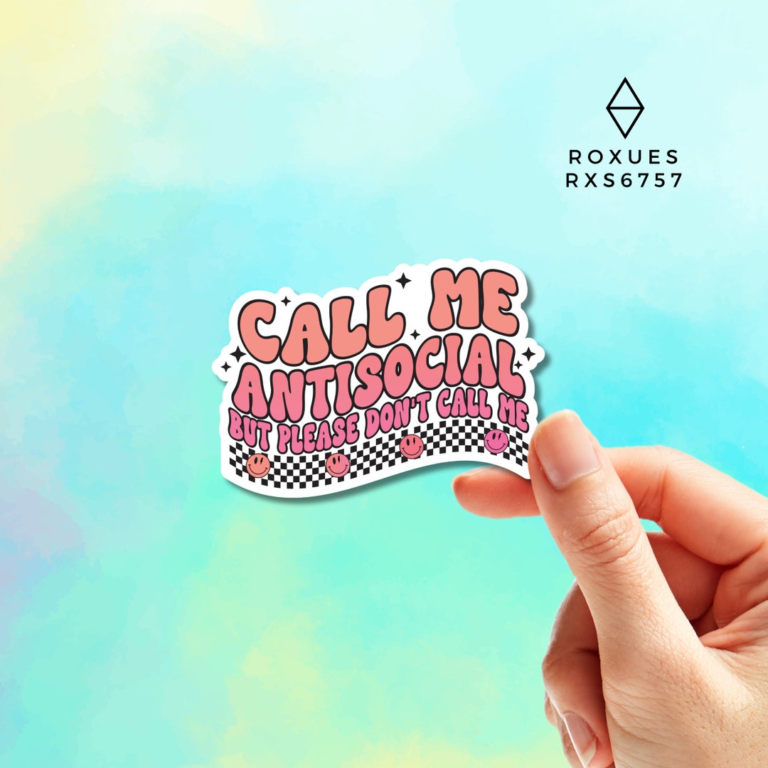 Call Me Anti Social but Please Don't Call Me Sticker, Vinyl Sticker ...