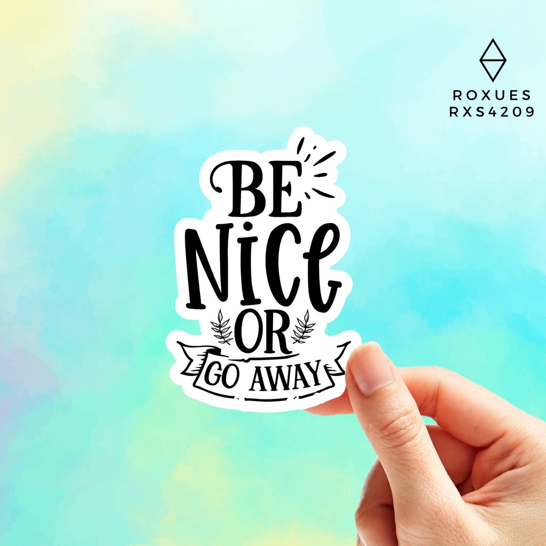 Be Nice or Go Away Sticker, Vinyl Sticker, Laptop Sticker, MacBook ...