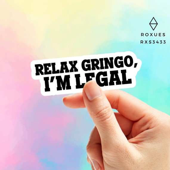 Relax Gringo I'm Legal Mexican Stickers Mexico Stickers | Etsy